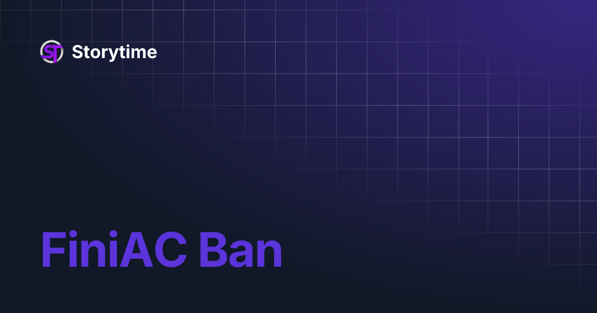 FiniAC Ban | Storytime
